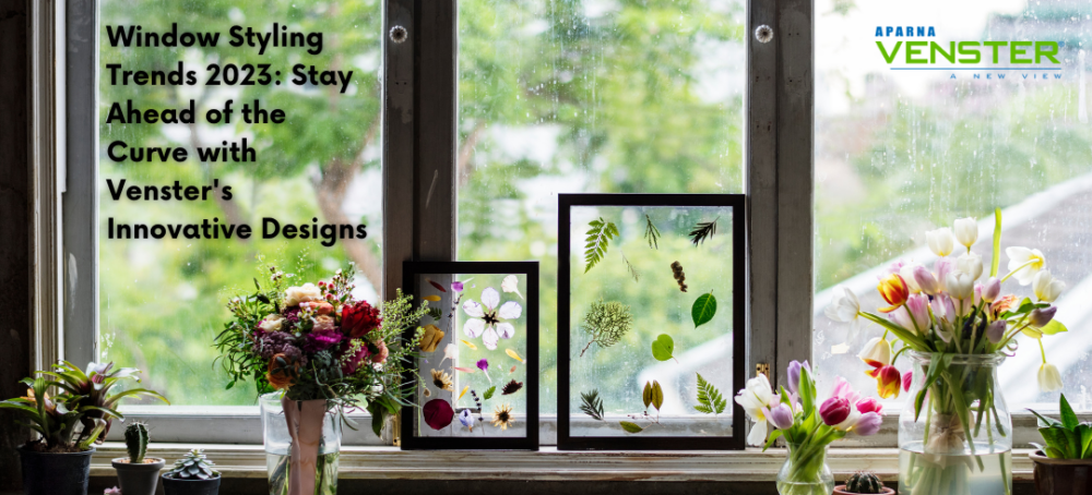Window Styling Trends 2023: Stay Ahead of the Curve with Venster's ...