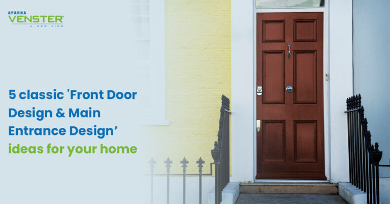 5 Classic 'front Door Design & Main Entrance Design' Ideas for Your Home