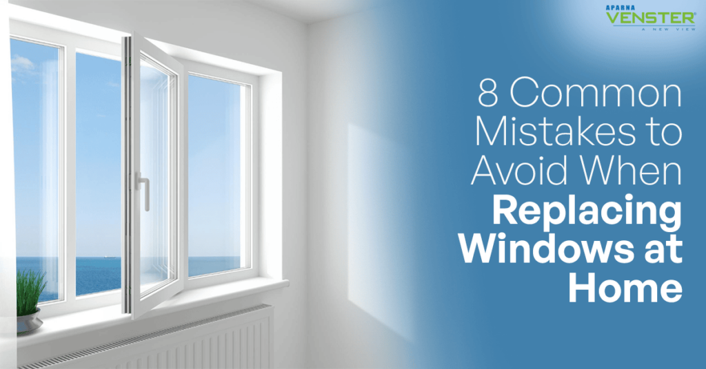 8 Common Mistakes to Avoid When Replacing Windows at Home 8 Common Mistakes to Avoid When Replacing Windows at Home