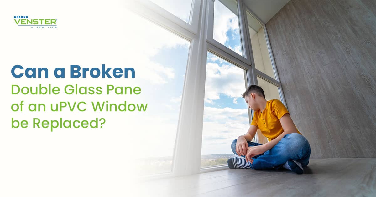 Can a Broken Double Glass Pane of an uPVC Window be Replaced?