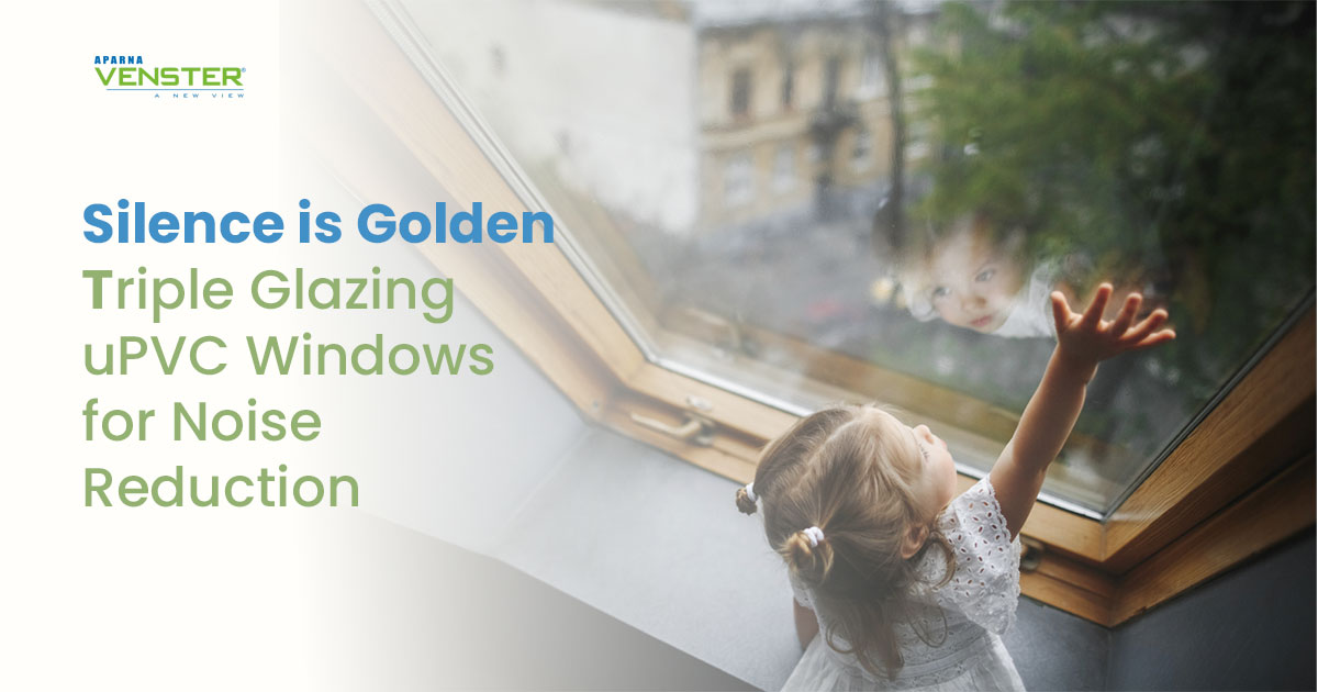 Silence is Golden: Triple Glazing uPVC Windows for Noise Reduction
