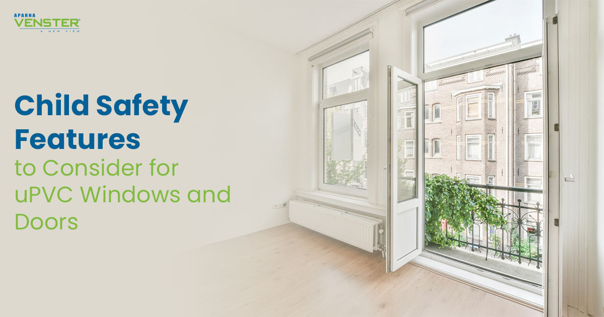 Child Safety Features to Consider for uPVC Windows and Doors