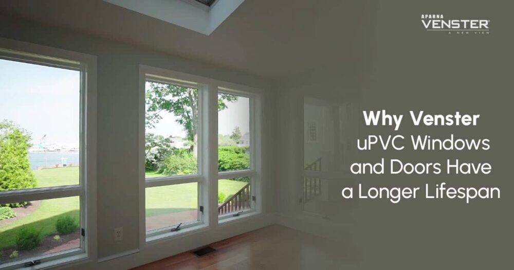 Why Venster uPVC Windows & Doors Last Longer | Durable & Safe