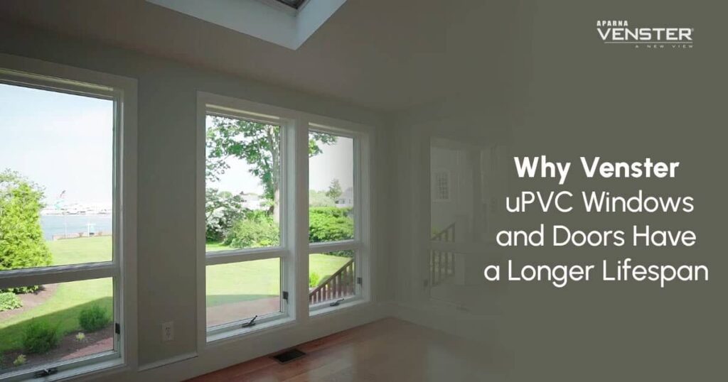 Why Venster uPVC Windows & Doors Last Longer | Durable & Safe