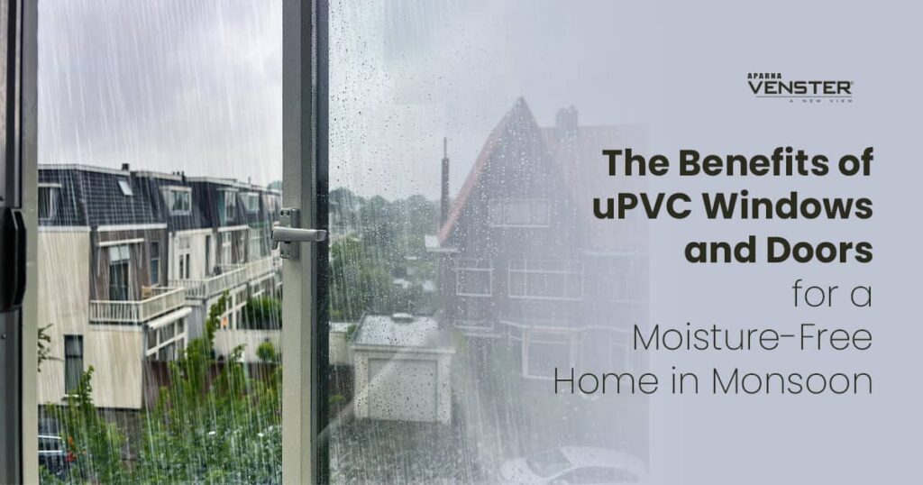 Moisture-Free Home in Monsoon with uPVC Windows & Doors